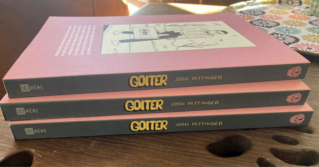Goiter de Josh Pettinger – Ici Même Éditions